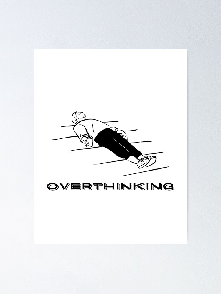 "Overthinking" Poster for Sale by birdflydesign | Redbubble