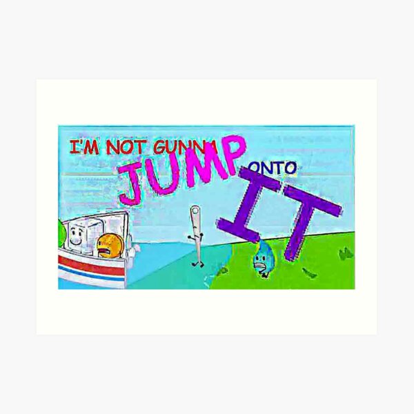 "Most Memorable BFDI Quote Ever" Art Print for Sale by jacknjellify ...