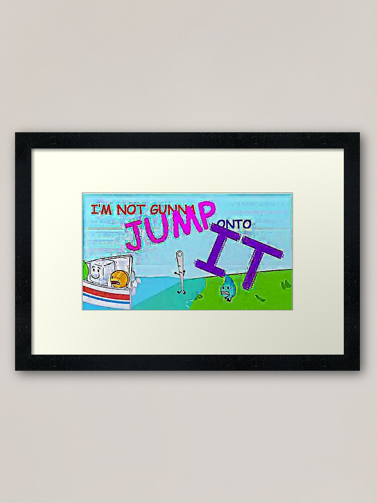 "Most Memorable BFDI Quote Ever" Framed Art Print for Sale by ...