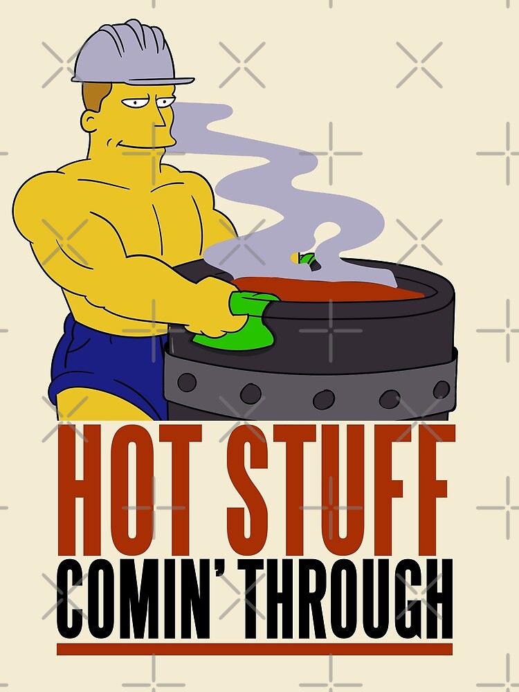 "The Gay Steel Mill Hot Stuff Comin Through" Poster for Sale by McPod | Redbubble