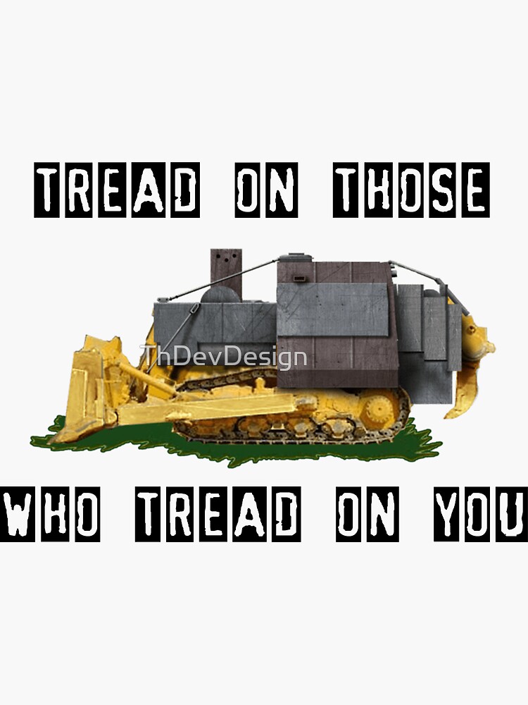 "Tread on those who tread on you" Sticker for Sale by ThDevDesign ...