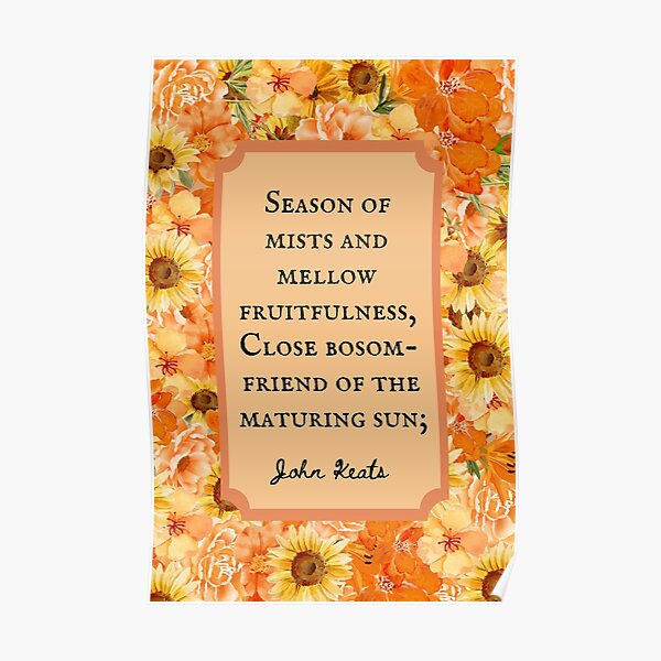 "Season of Mists and Mellow Fruitfulness, To Autumn by John Keats ...