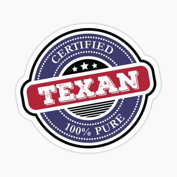 "Pure Texan | Certified Texan | Texas Citizen | Texas" Sticker for Sale ...