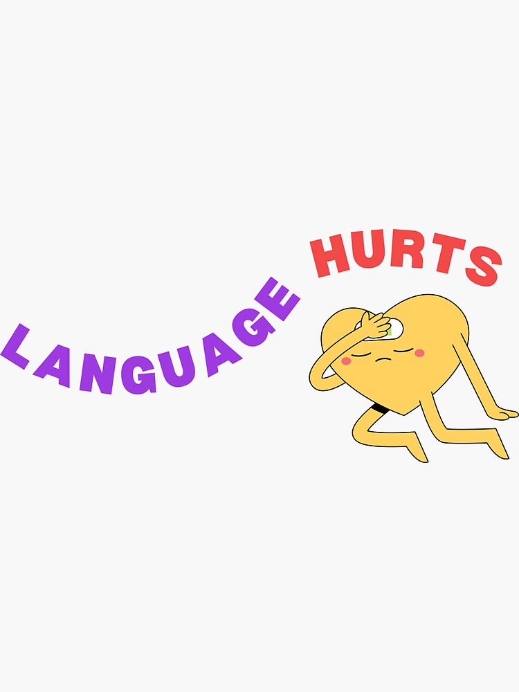 "language hurts\" Sticker for Sale by LEOPARDROCKS | Redbubble
