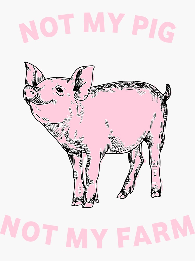 " Letterkenny - not my pig not my farm" Sticker for Sale by M-8uit ...