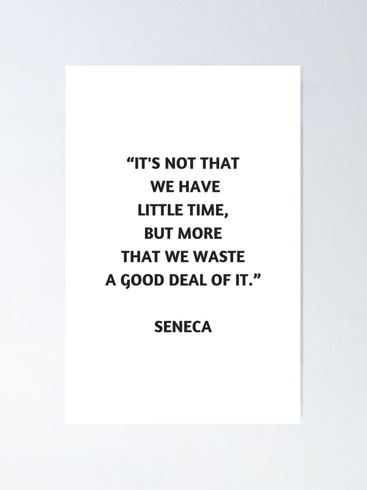"Stoic Philosophy Quote - Seneca on Time" Poster by IdeasForArtists ...