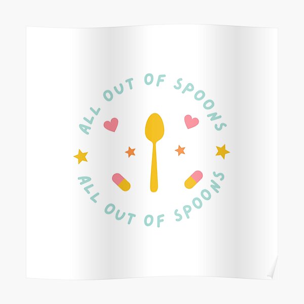 "Out of Spoons!" Poster for Sale by saritash | Redbubble
