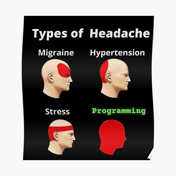 "Programming Type of Headache" Poster for Sale by ArtisPrints | Redbubble