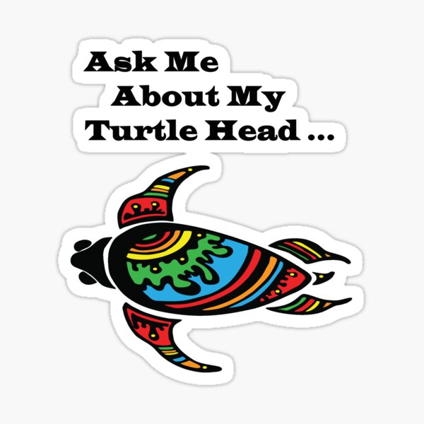 "Ask me about my Turtle head" Sticker for Sale by ThariArt | Redbubble