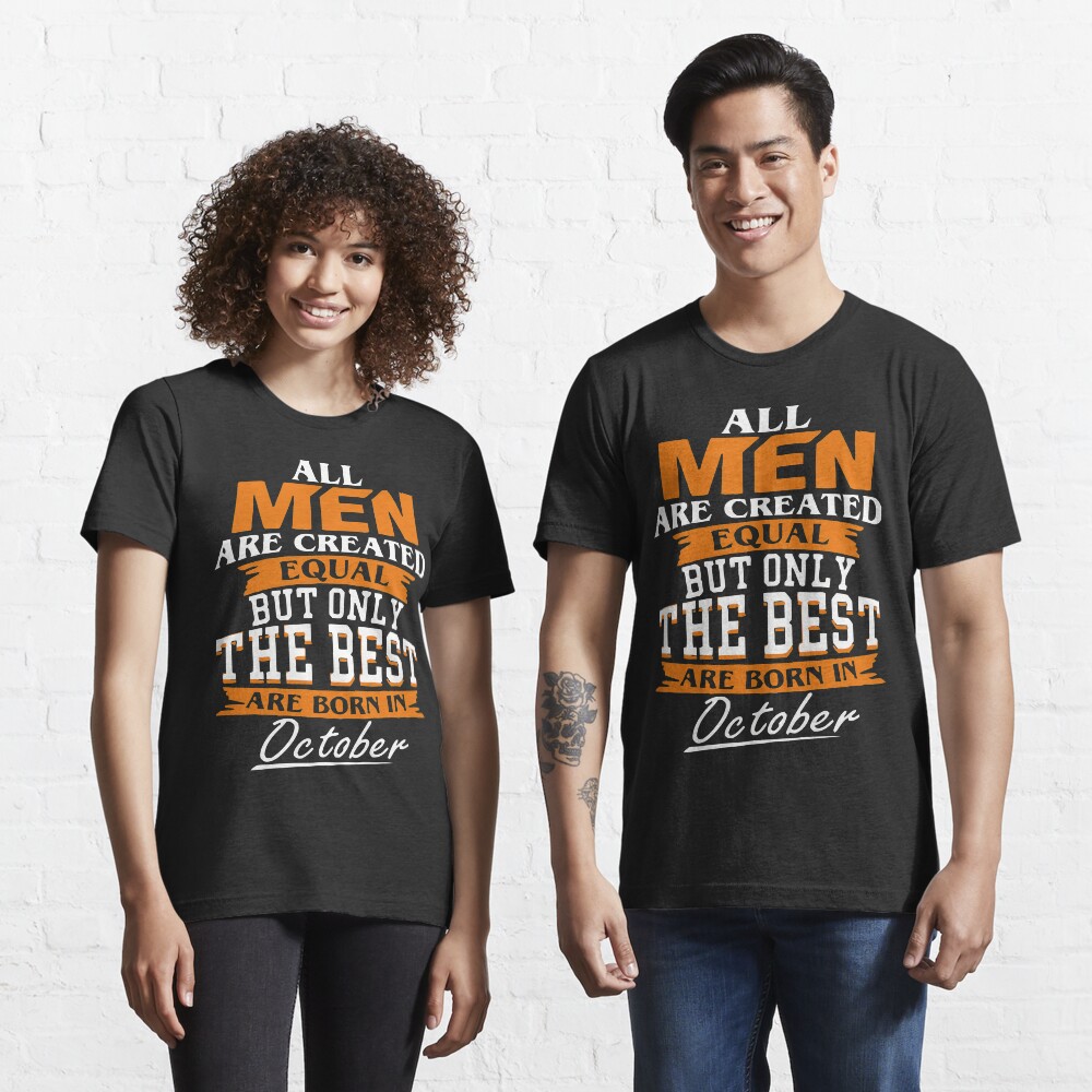"Men the best are born in October" T-shirt for Sale by dtu999 ...