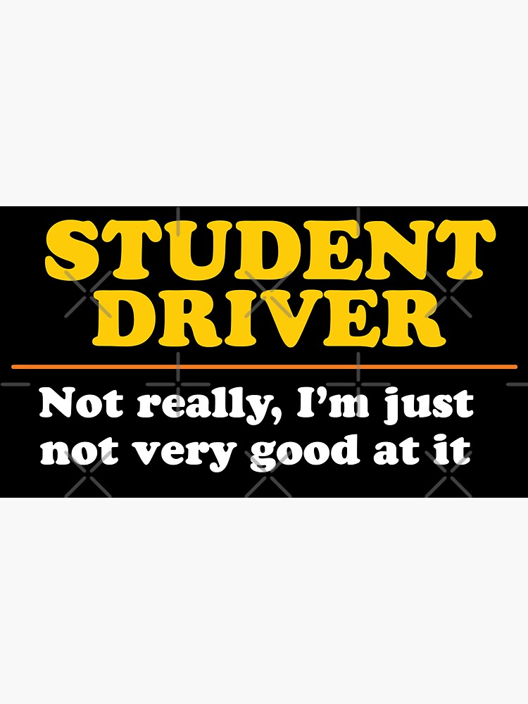 " student driver , funny ironic bumper " Sticker for Sale by ...