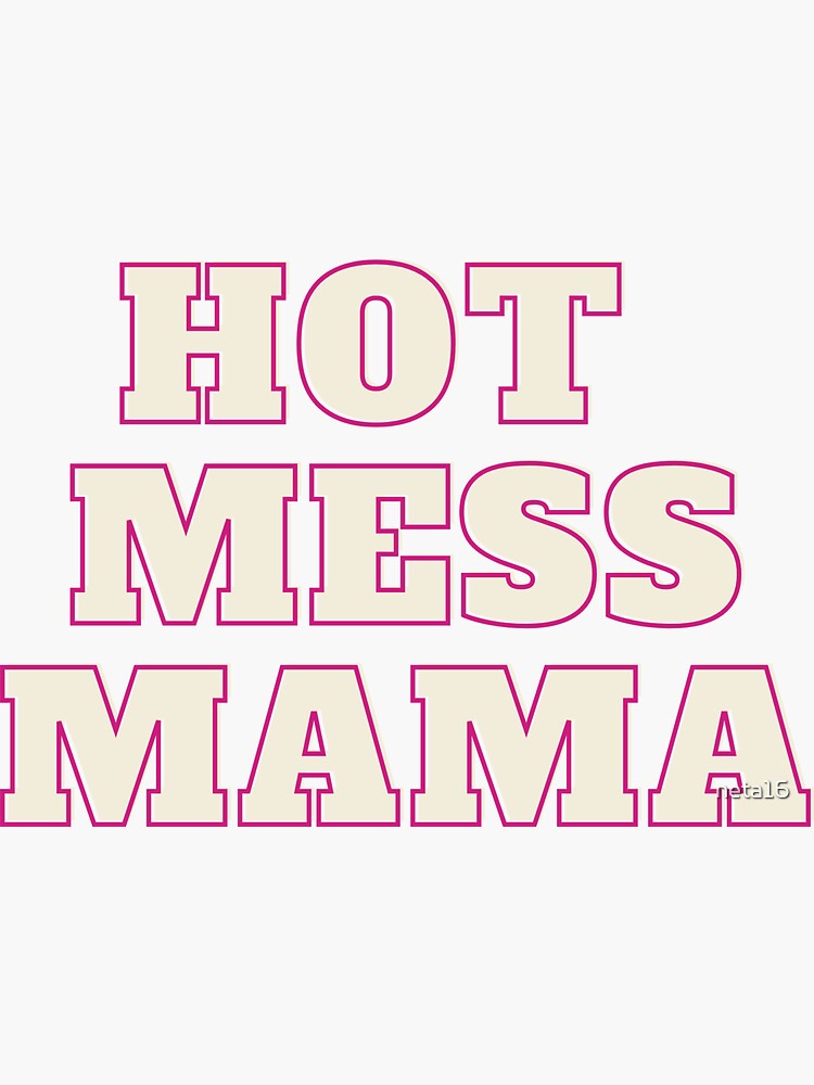 "HOT MESS MAMA" Sticker for Sale by neta16 | Redbubble