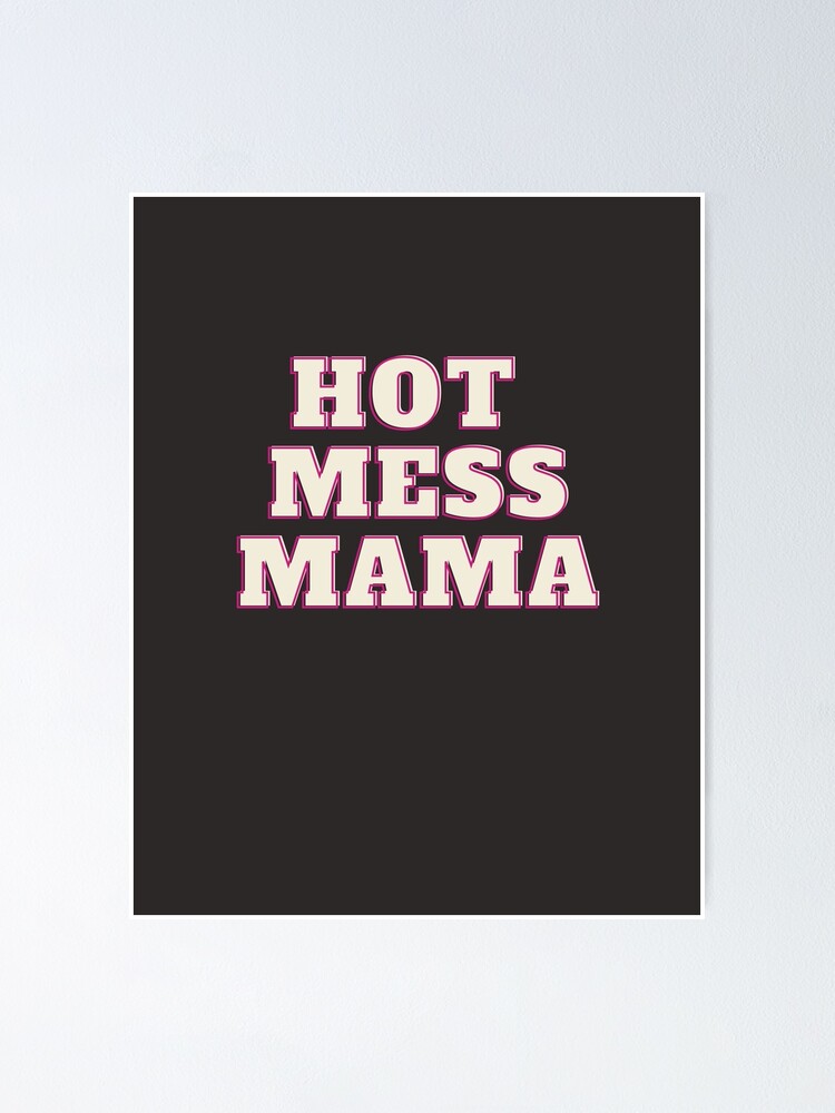 "HOT MESS MAMA" Poster for Sale by neta16 | Redbubble