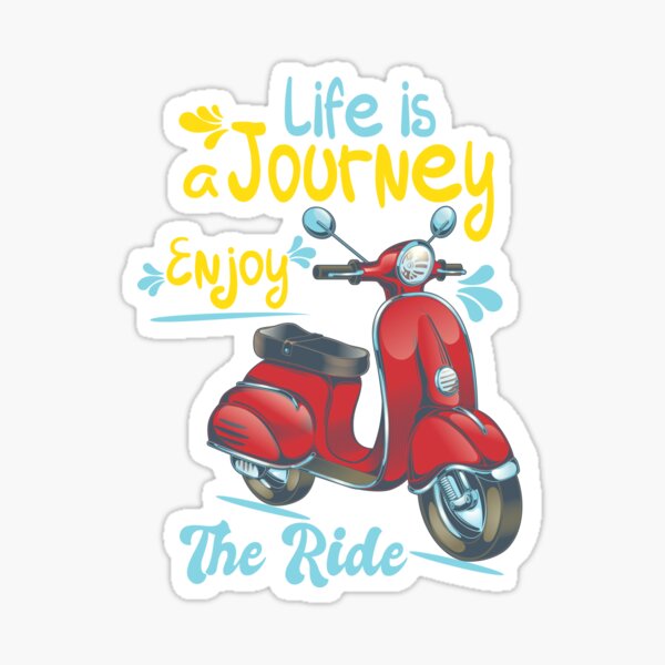 "Life is a journey Enjoy the ride - A design with a scooter and the ...