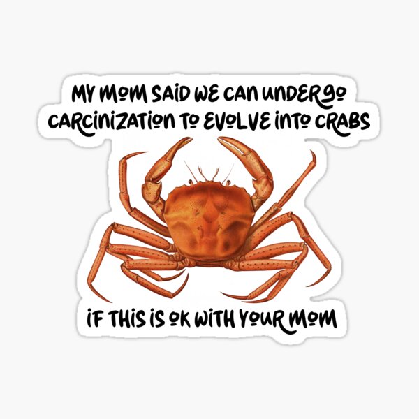 "Carcinisation - Everything Becomes Crab" Sticker for Sale by ...