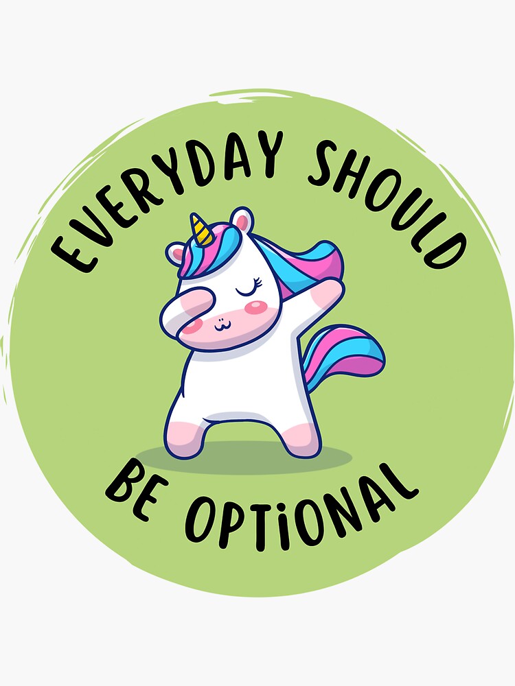 "everyday should be optional" Sticker for Sale by LEOPARDROCKS | Redbubble