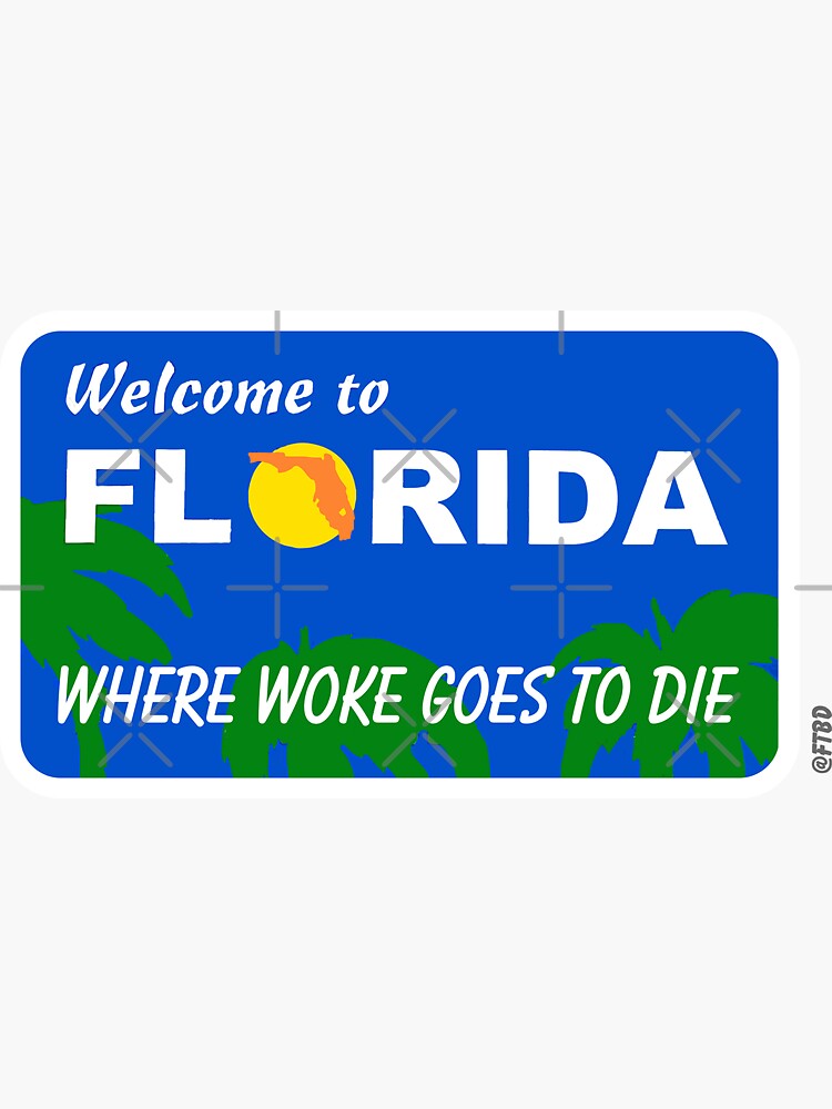 "Where Woke Goes to Die | Welcome to Florida Sign | Ron DeSantis ...
