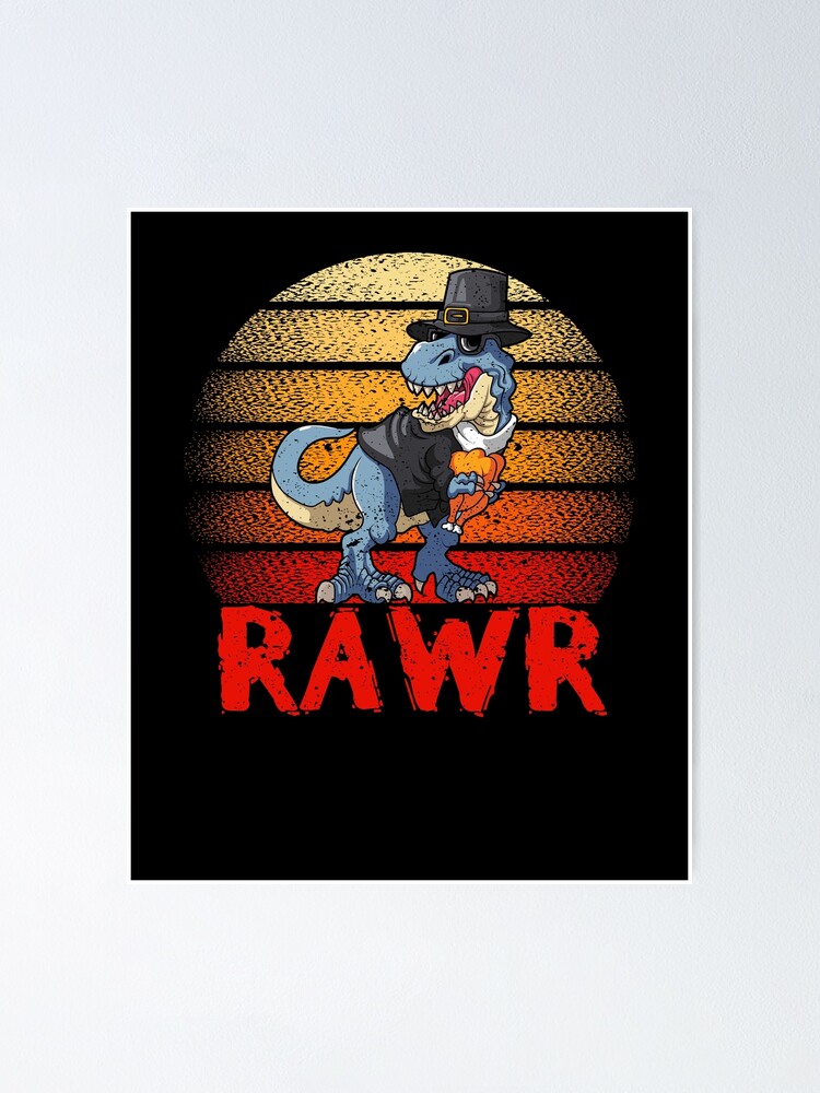 "Dinosaur Rawr Thanksgiving Turkey Saurus" Poster for Sale by Yanyo ...