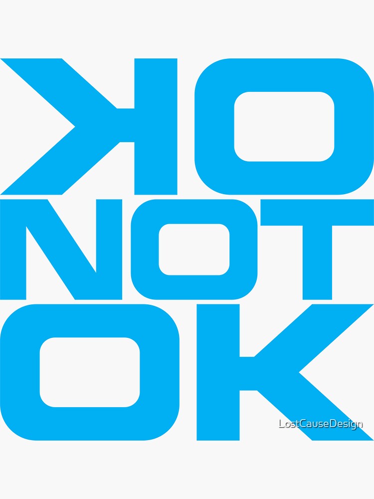 "OK not Ok" Sticker for Sale by LostCauseDesign | Redbubble