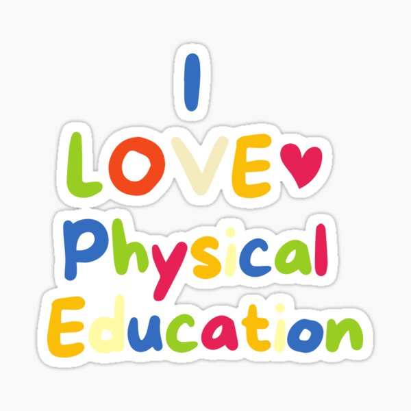 "I Love Physical Education - Back to School - Student - Teacher ...