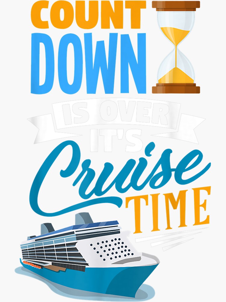 "Countdown Is Over It's Cruise Time Men Women Kids Cruising" Sticker ...