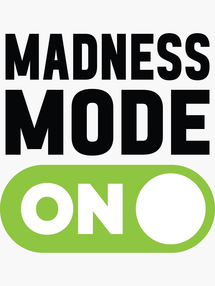 "Madness Mode On" Sticker for Sale by freshLayer | Redbubble