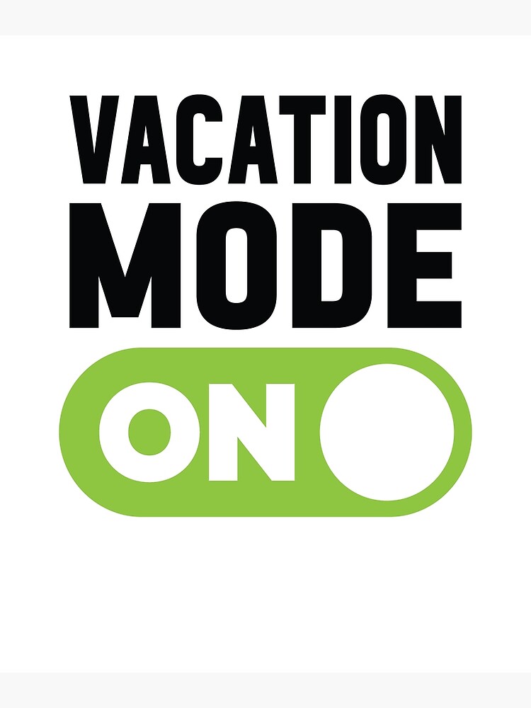 "Vacation Mode On" Poster for Sale by freshLayer | Redbubble