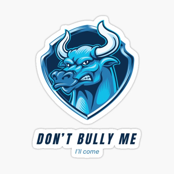 "Don’t bully me I will come - Blue Bull" Sticker for Sale by SICK-SENSE ...