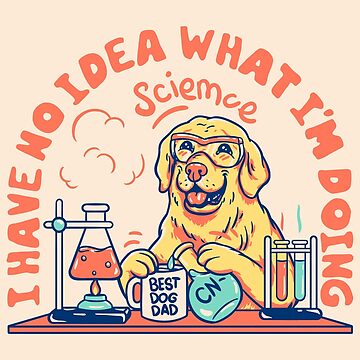 "Chemistry Dog - I have no idea what I am doing | Science Dog MEME ...