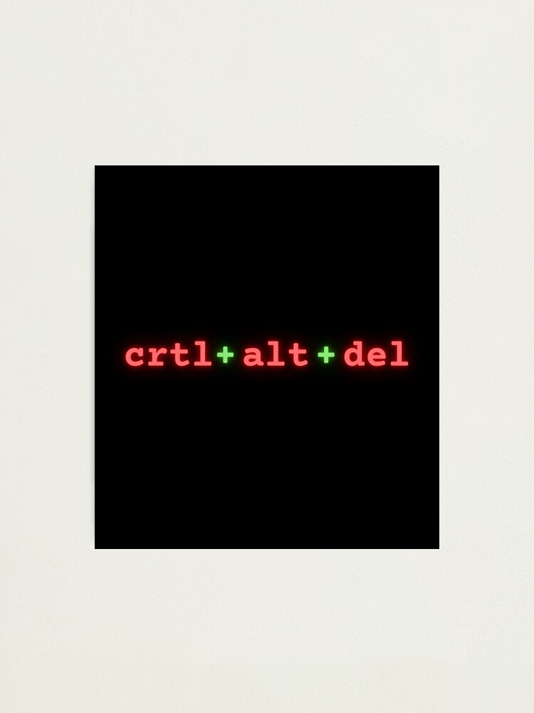 "Life of a Programmer control alt delete meme" Photographic Print for ...