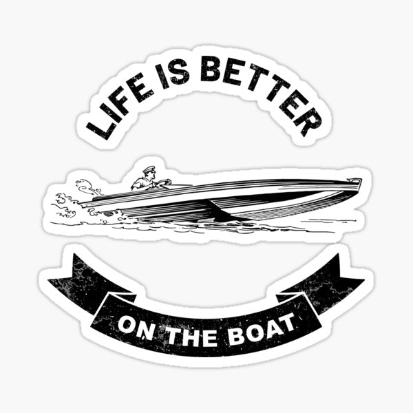 "Life is better on the boat" Sticker for Sale by absolutdesign | Redbubble