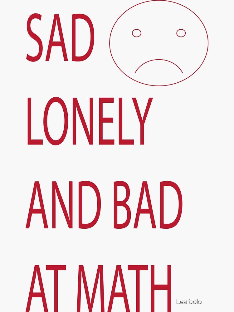 "Sad Lonely And Bad At Math : Cut Family Gift idea for Mom, Dad ...
