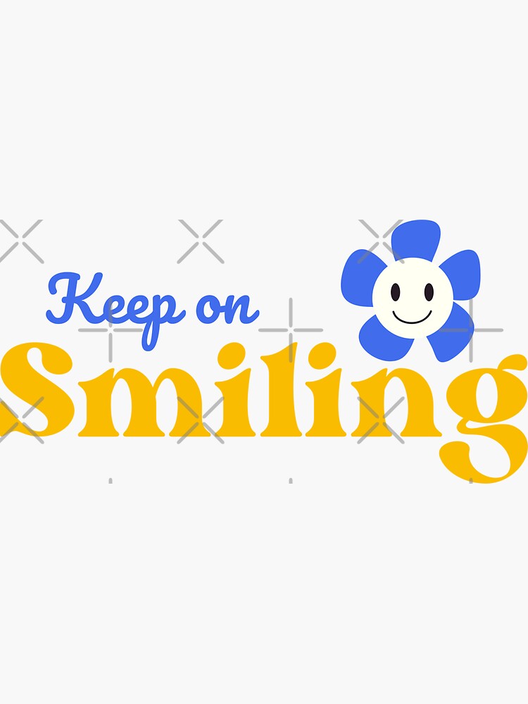 "keep on smiling" Sticker for Sale by Hilosh | Redbubble