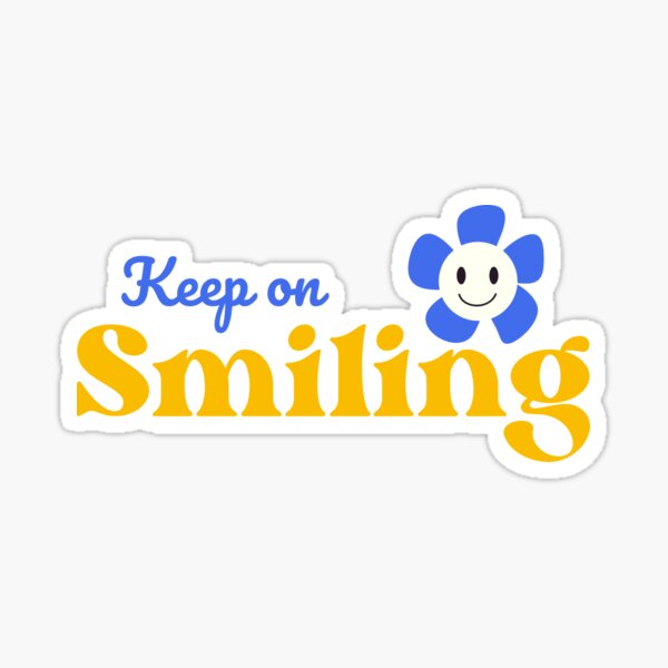 "keep on smiling" Sticker for Sale by Hilosh | Redbubble