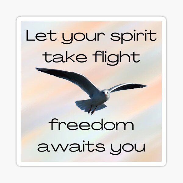 "Let your spirit take flight, freedom awaits you" Sticker for Sale by ...
