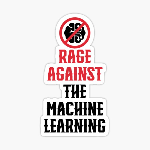 "Rage against the machine learning, funny Ml saying" Sticker for Sale ...
