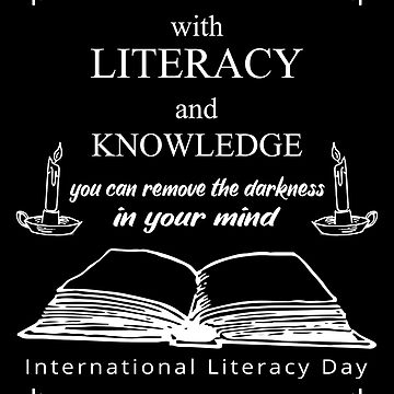 "International literacy day - With literacy and knowledge remove ...