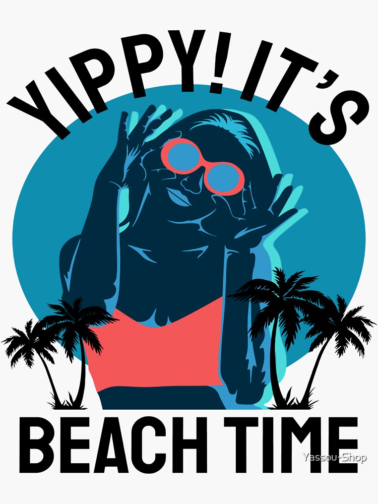 "Funny and cool summer saying, Yippi Its Beach Time, For Summer lover ...