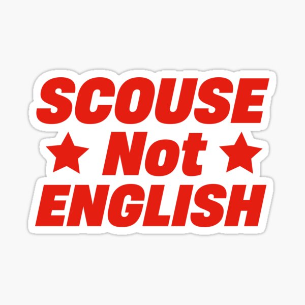 "SCOUSE NOT ENGLISH" Sticker for Sale by walid89 | Redbubble
