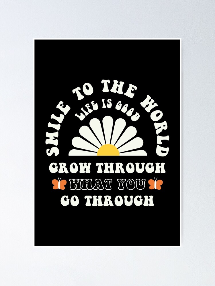 "Smile to The World Life Is Good" Poster for Sale by bolimj | Redbubble