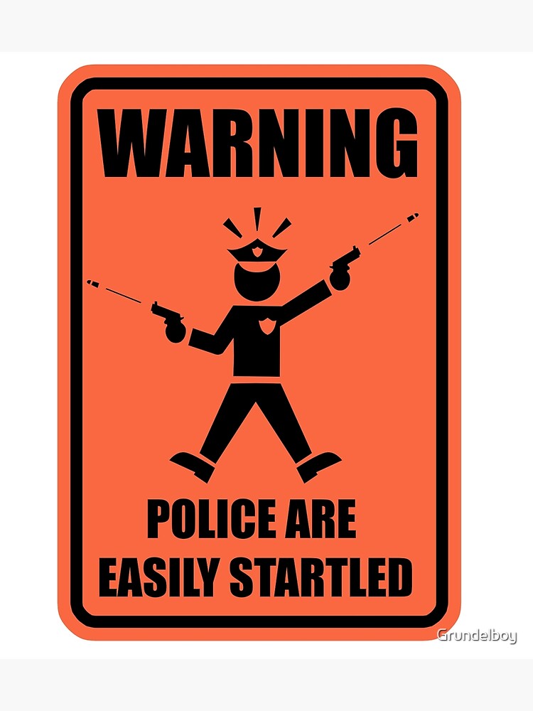 "Police Warning" Poster for Sale by Grundelboy | Redbubble