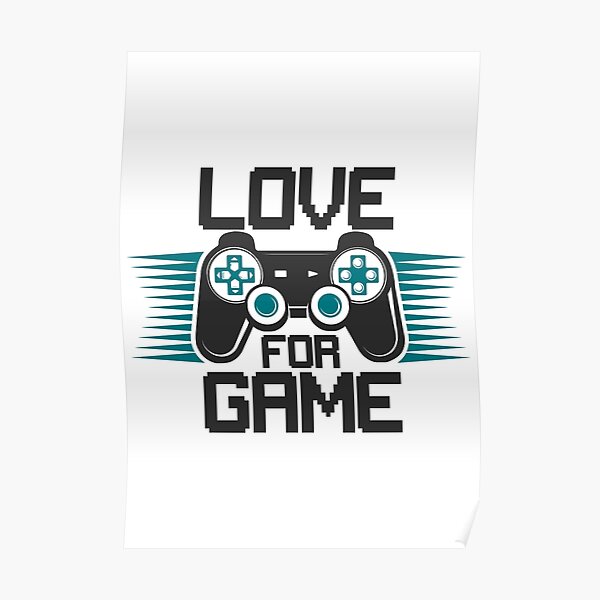"Love for game - Gamer designs" Poster for Sale by Marcia-Motivos ...