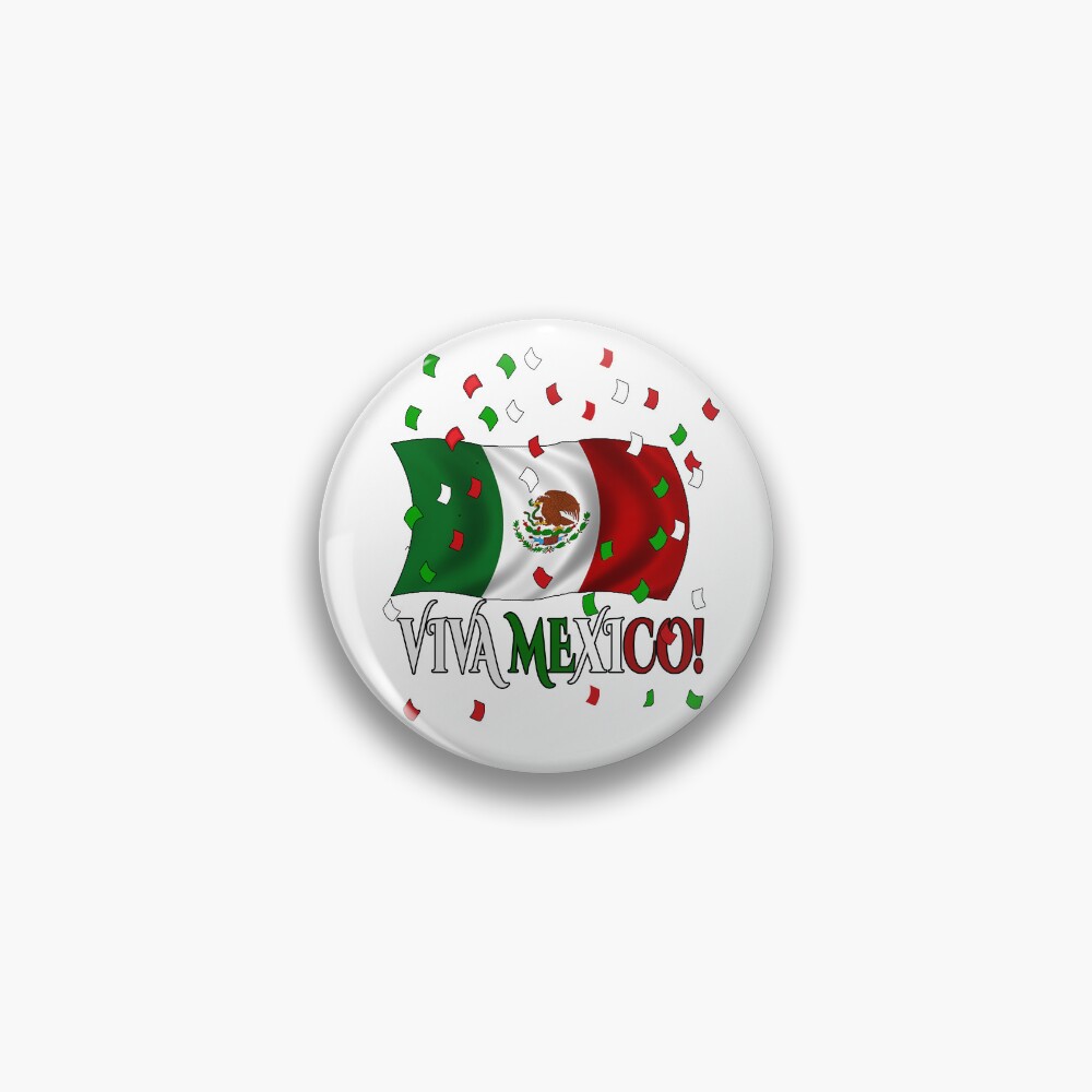 "Viva Mexico Independencia de Mexico Bandera de Mexico" Pin for Sale by ...
