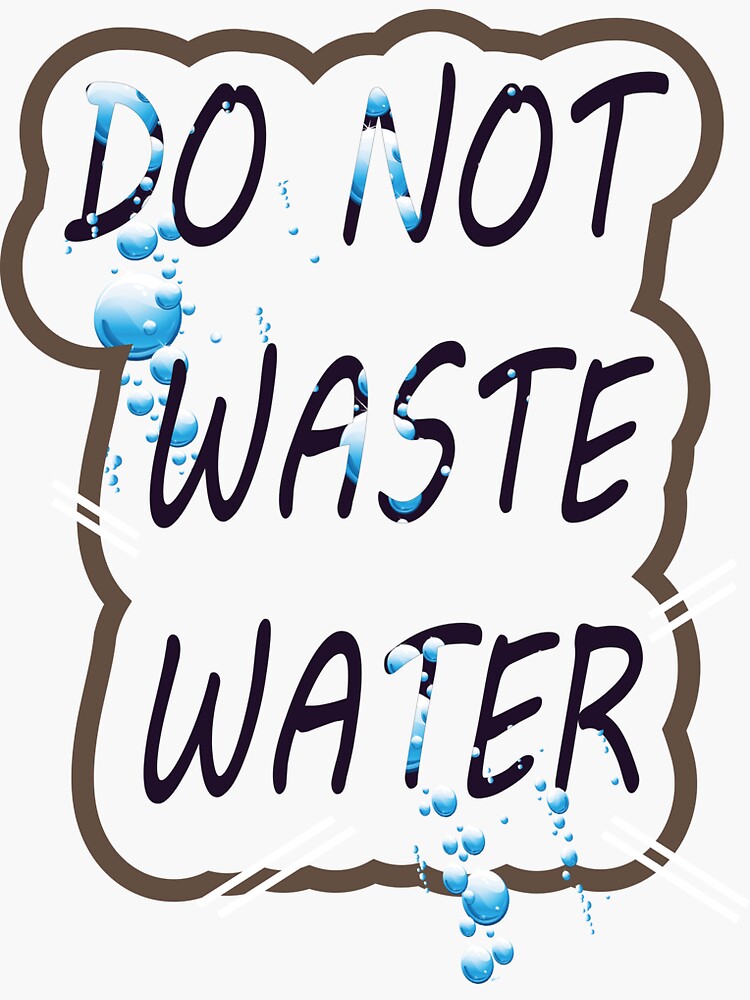 "Do not waste water" Sticker for Sale by YOUNESprodect | Redbubble