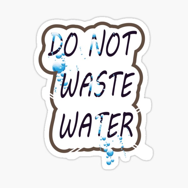 "Do not waste water" Sticker for Sale by YOUNESprodect | Redbubble