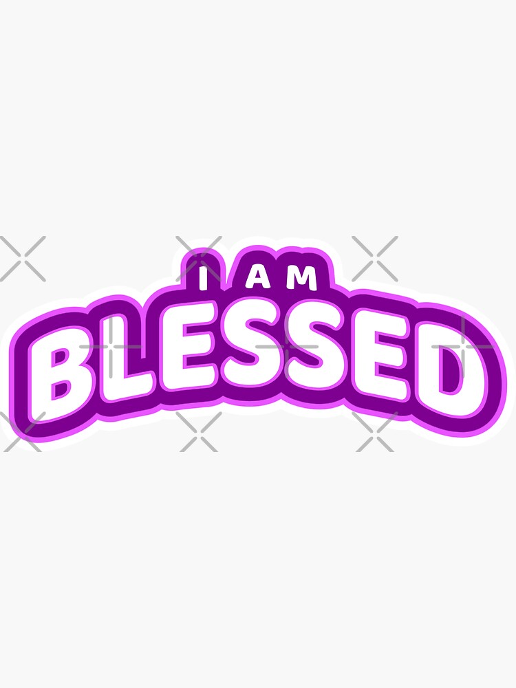 "I am Blessed" Sticker for Sale by LivingByFaith | Redbubble