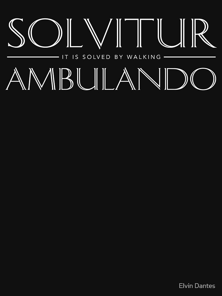 "Solvitur Ambulando (white text)" T-shirt for Sale by elvindantes ...