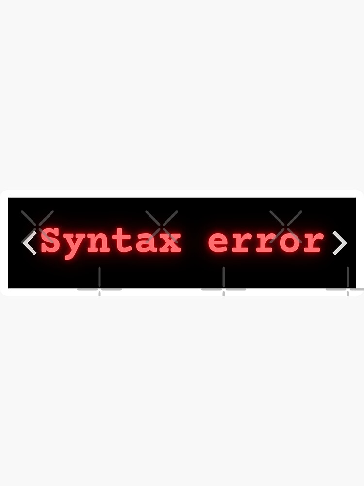 "Life of a Programmer syntax error" Sticker for Sale by ArtisPrints ...