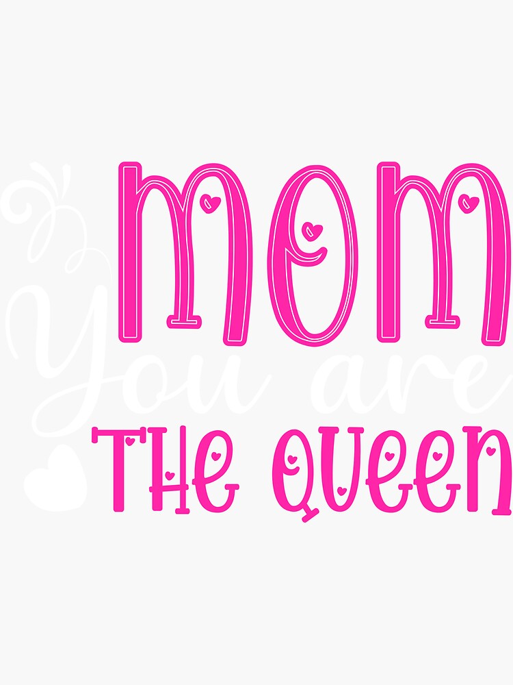 Mom You Are The Queen Sticker For Sale By Theenight Redbubble