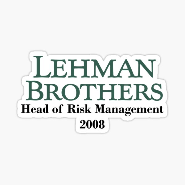 "Lehman Brothers - Head of risk managment 2008" Sticker for Sale by ...